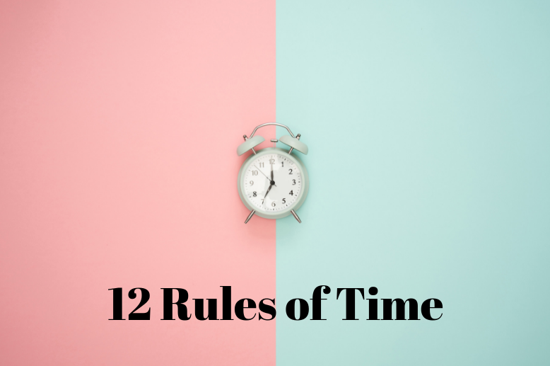 12 Rules of Time - live. love. life. - Motivational Blog