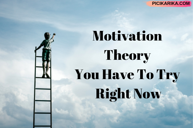 Motivation Theory You Have To Try Right Now - Motivation